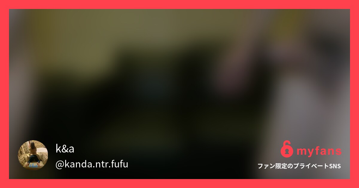 夫婦で🏩 撮影会後😍アップでフェラ... | k&aさんのプライベートSNS | myfans(マイファンズ)