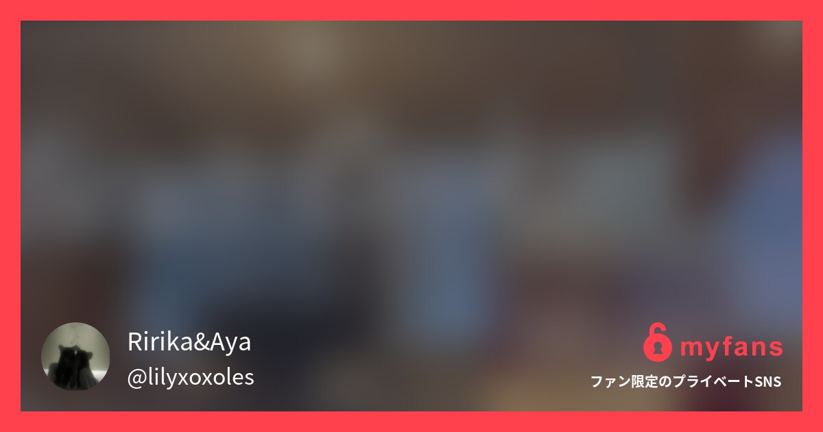 May , 2024 / vlog... | Ririka&Aya さんのプライベートSNS | myfans(マイファンズ)